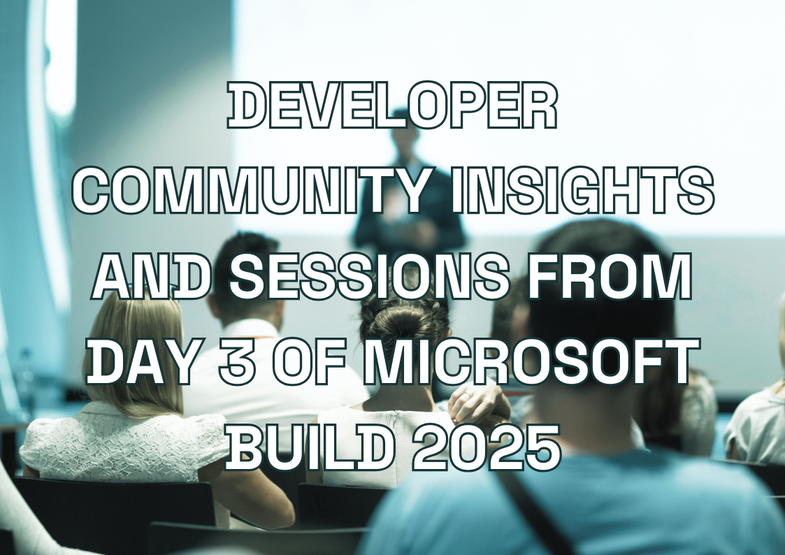 Developer Insights & AI - Microsoft Build 2025 Day 3 | Multishoring