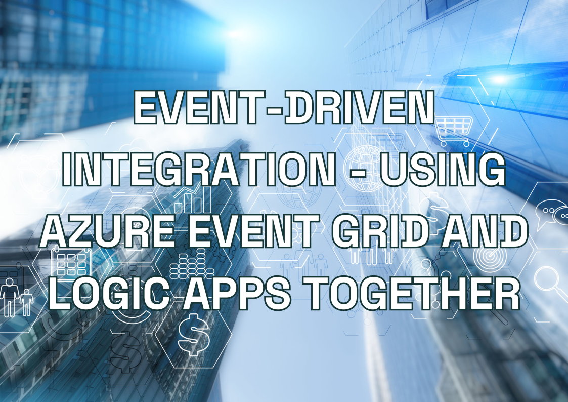 Event-Driven Integration With Azure Event Grid and Logic Apps | Multishoring