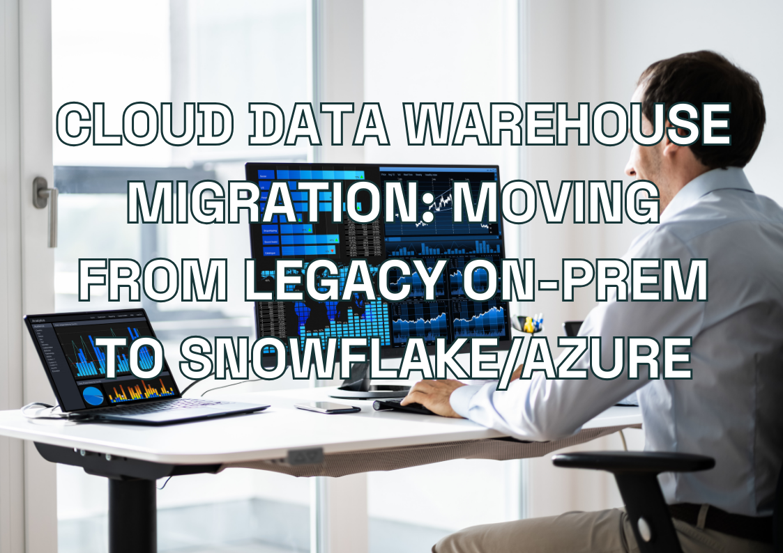 Cloud Data Warehouse Migration: Moving from Legacy On-Prem to Snowflake ...