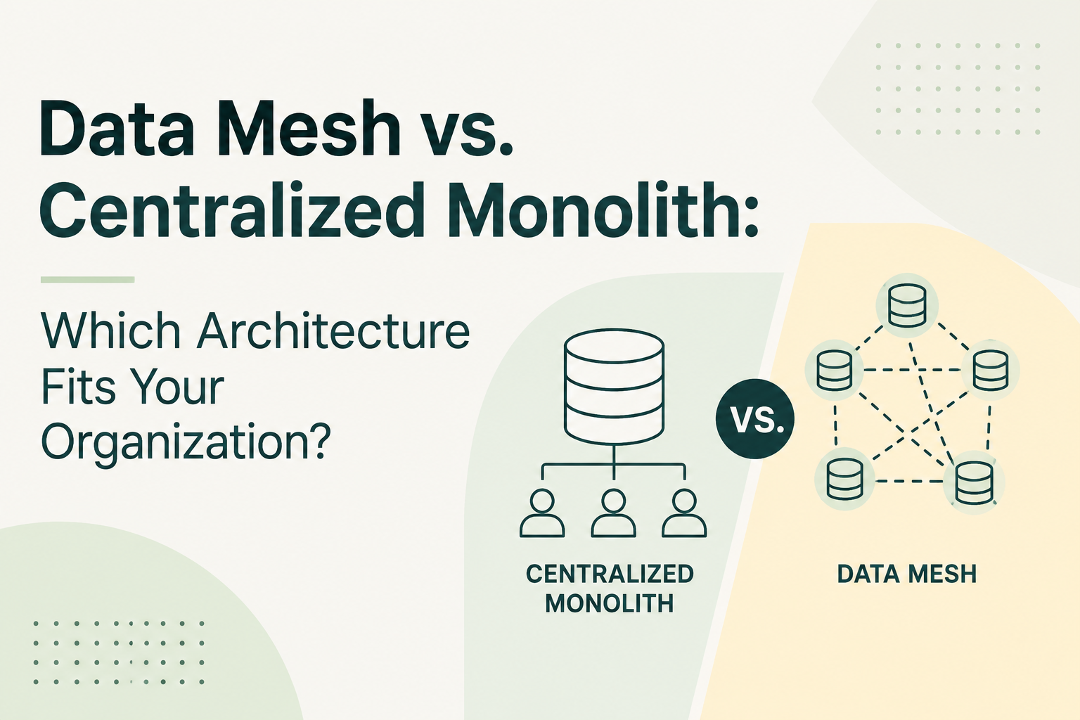 Data Mesh vs Centralized Monolith: Which Fits You? | Multishoring